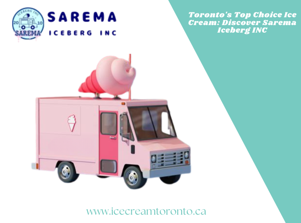Toronto's Top Choice Ice Cream: Discover Sarema Iceberg INC - Ice Cream ...